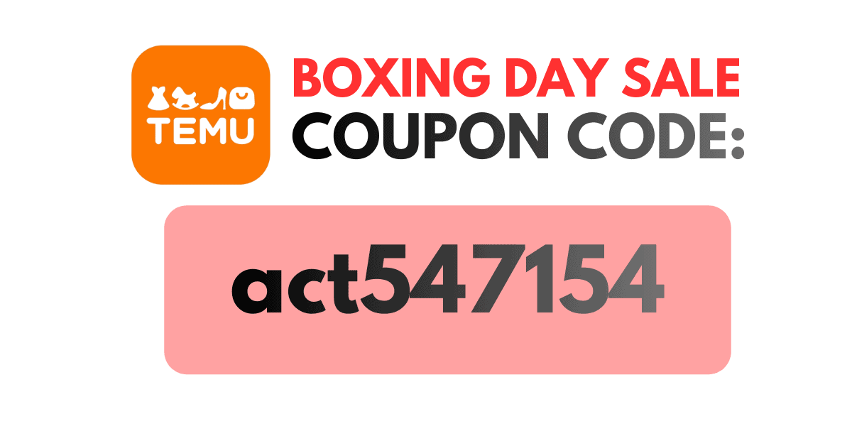 TEMU Boxing Day Coupon Code: act547154